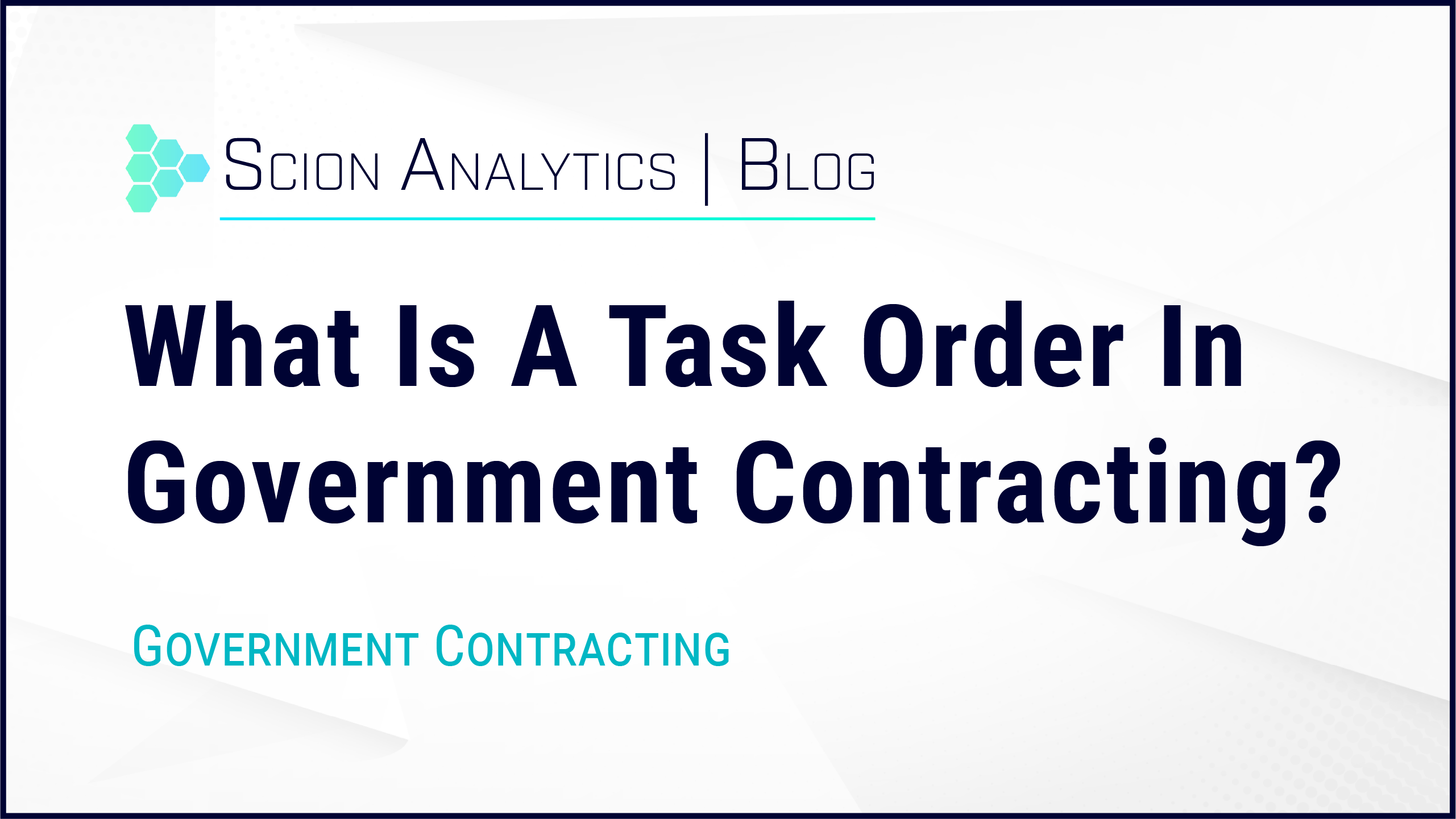  What Is A Task Order In Government Contracting Scion Analytics